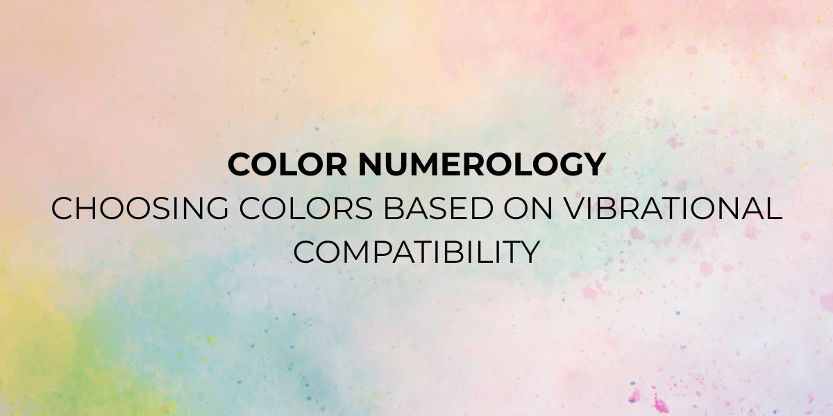 Color Numerology: Choosing Colors Based on Vibrational Compatibility